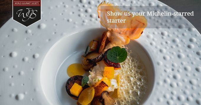Show us your Michelin-starred starter - World Gourmet Society