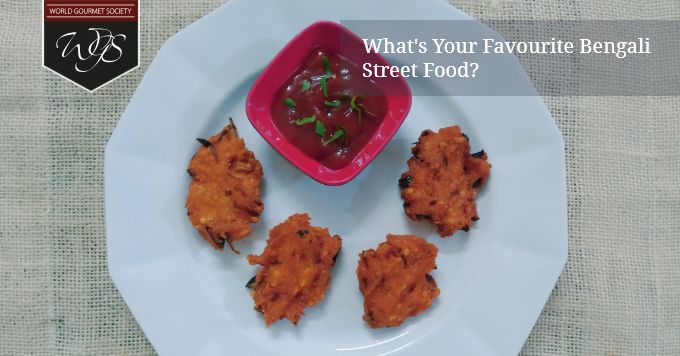 What's Your Favourite Bengali Street Food? - World Gourmet Society