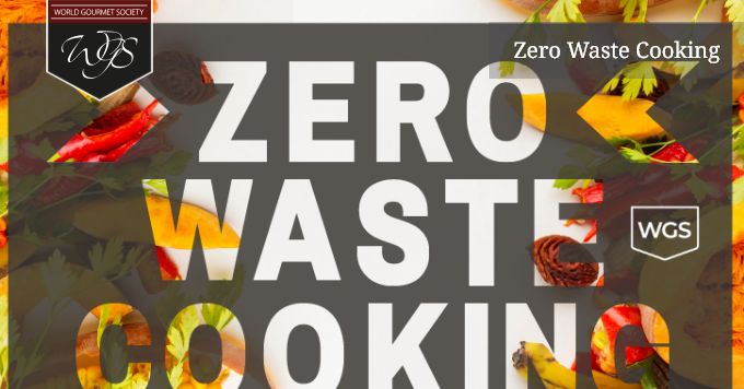Zero Waste Cooking - World Gourmet Society